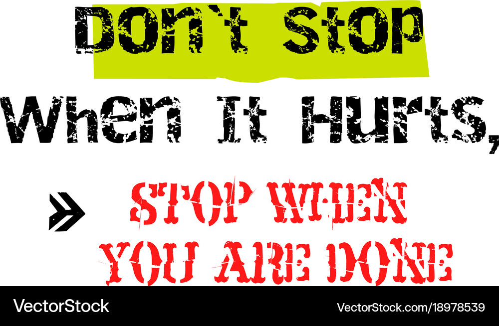 Don t stop when it hurts you are done Royalty Free Vector