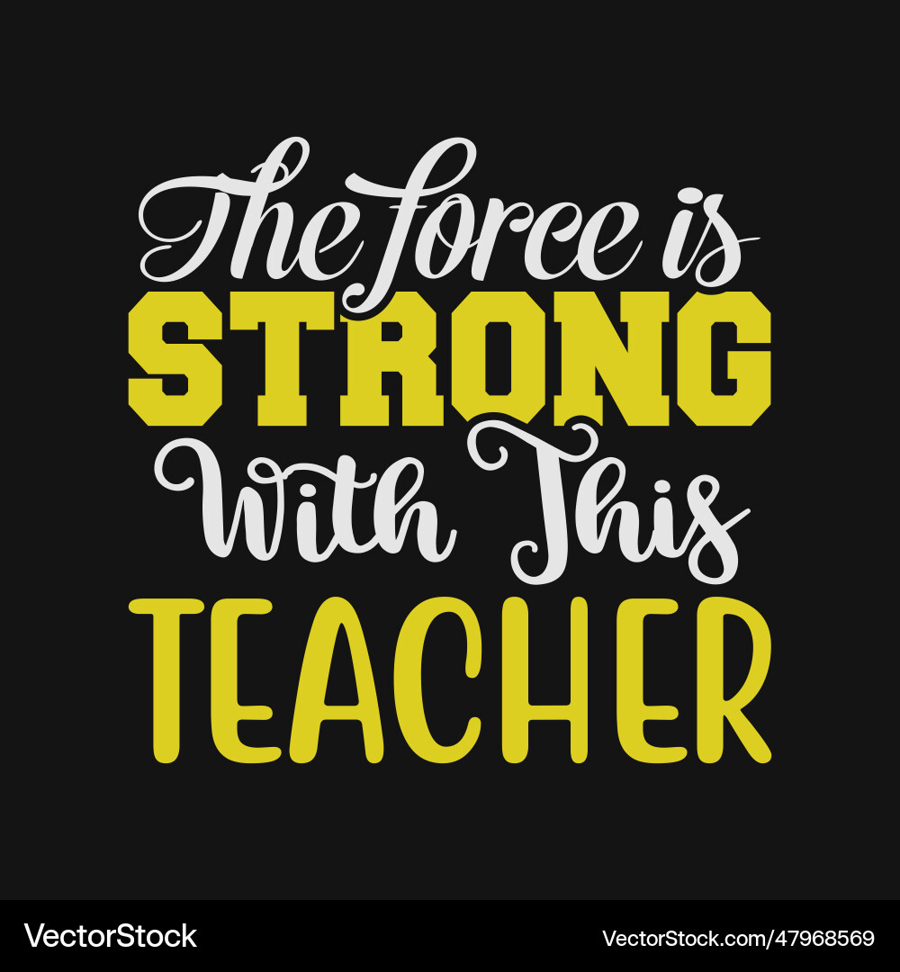 Force is strong with this my teacher Royalty Free Vector