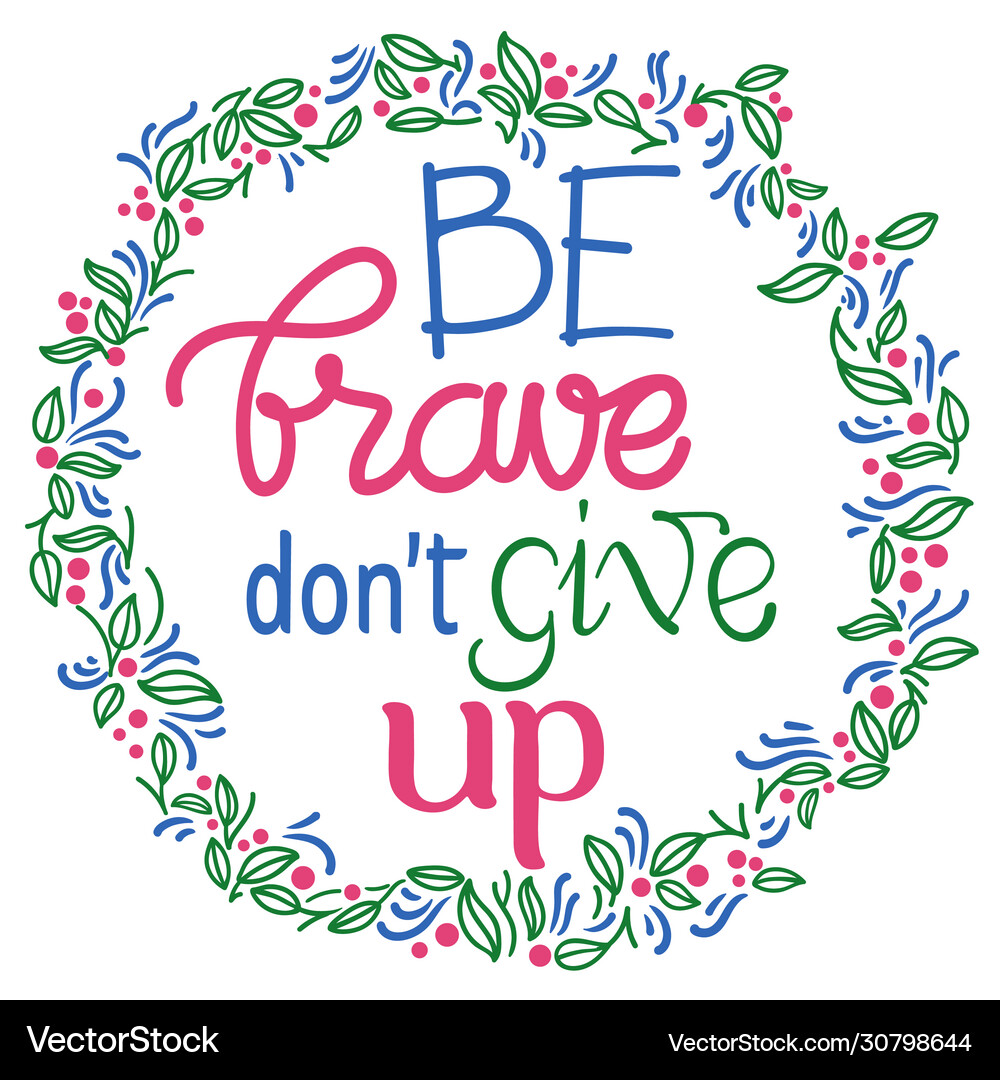 Be Brave - Motivational Calligraphy Royalty Free Vector