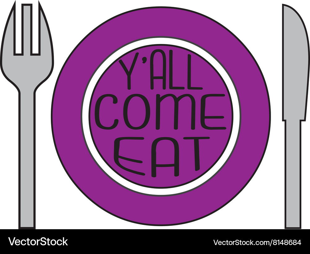Yall come eat Royalty Free Vector Image - VectorStock