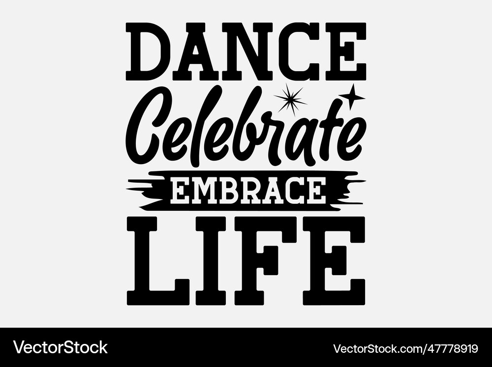 Dance celebrate embrace life Royalty Free Vector Image