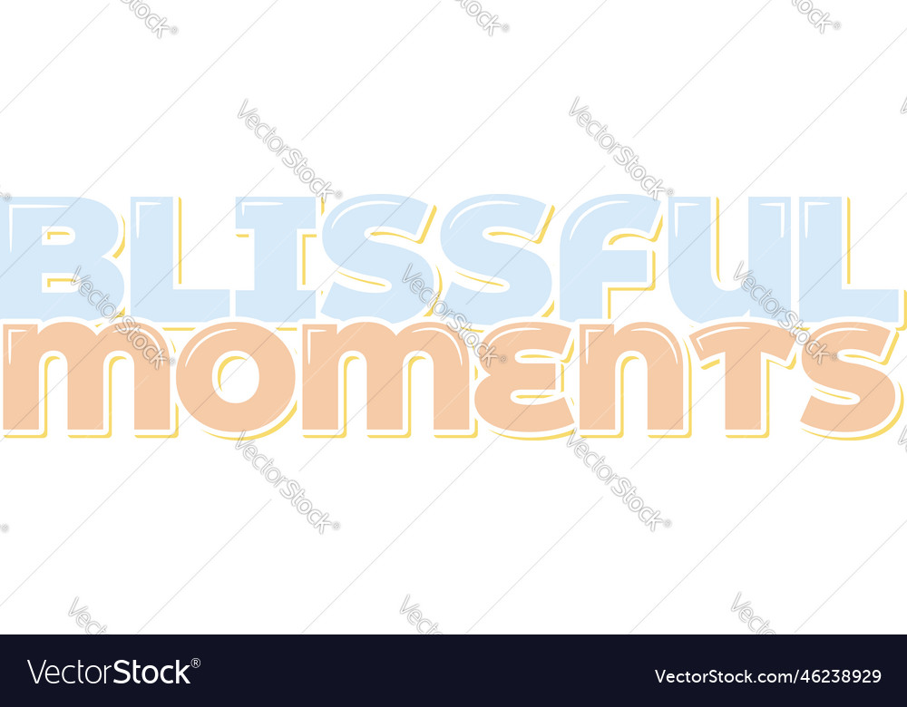 Blissful moments lettering design Royalty Free Vector Image