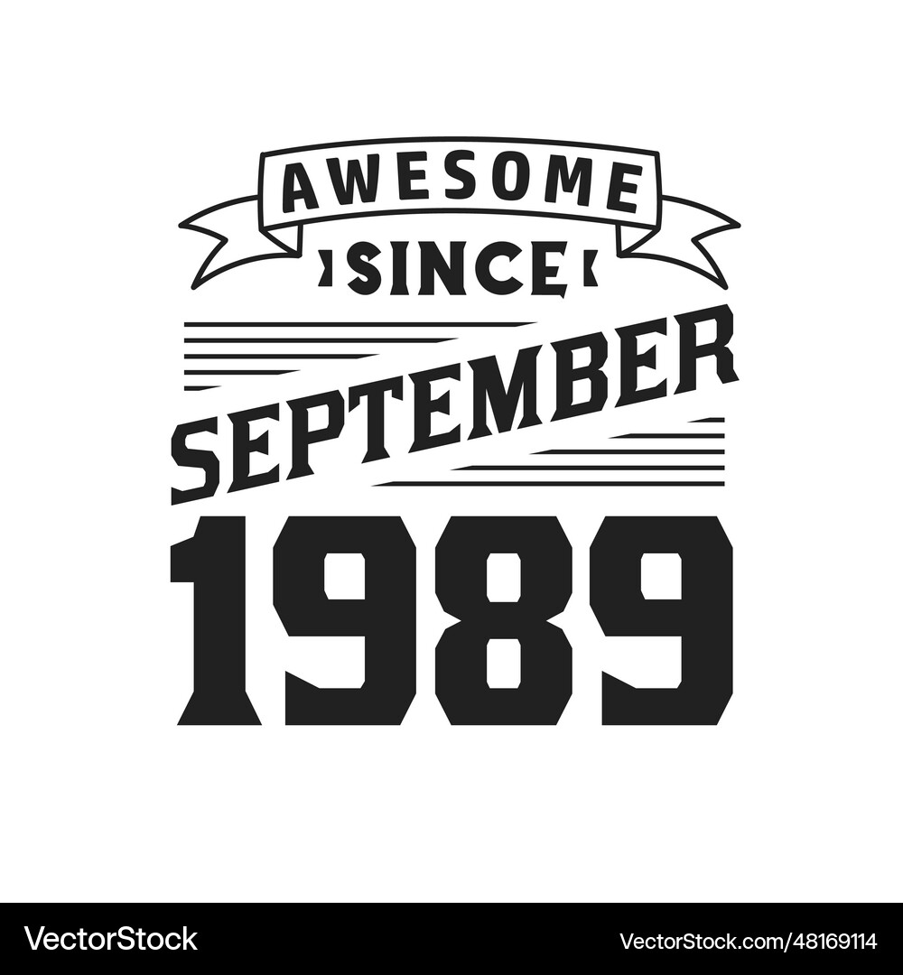 Awesome since september 1989 born in september Vector Image