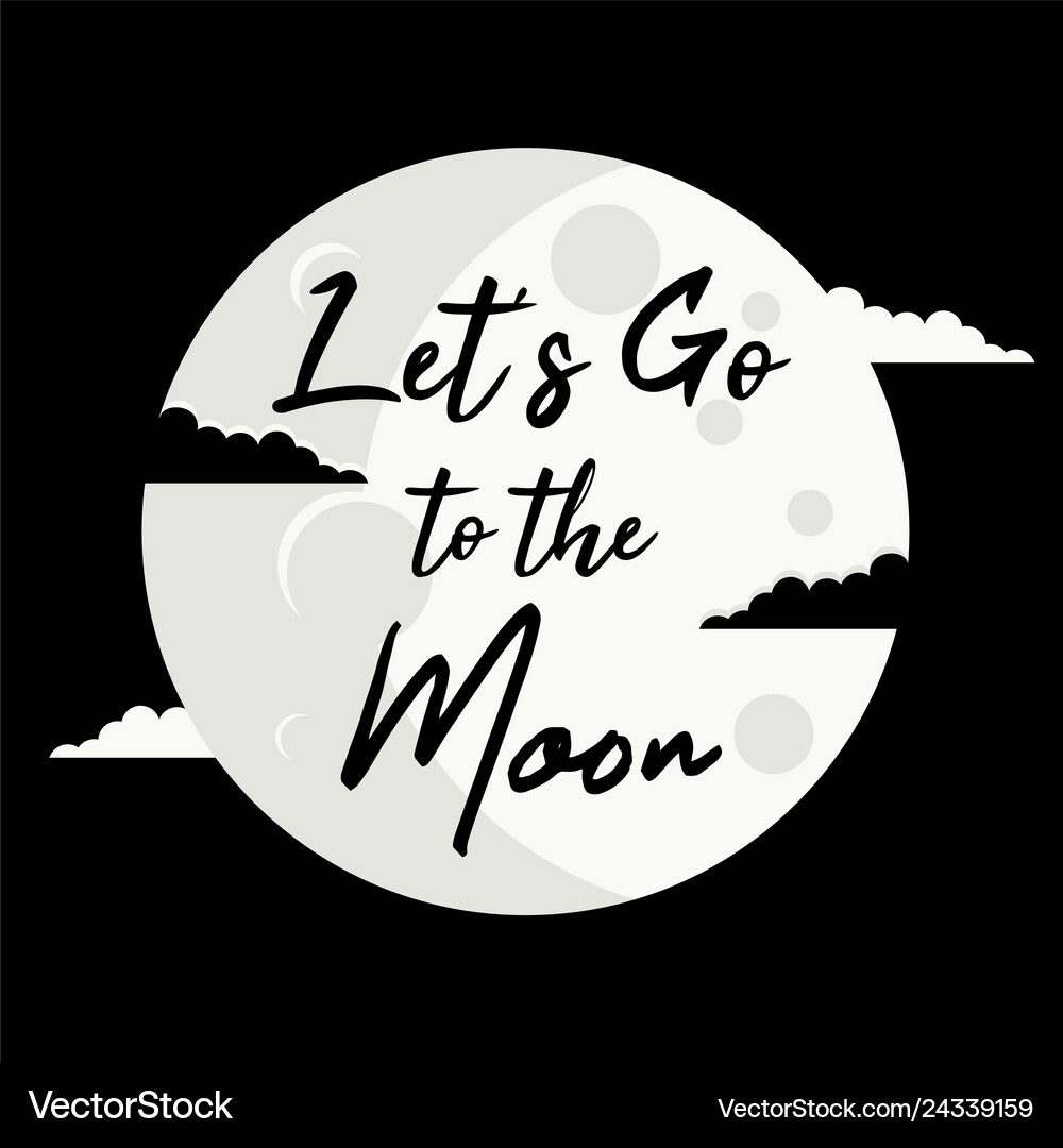 Lets go to the moon Royalty Free Vector Image - VectorStock