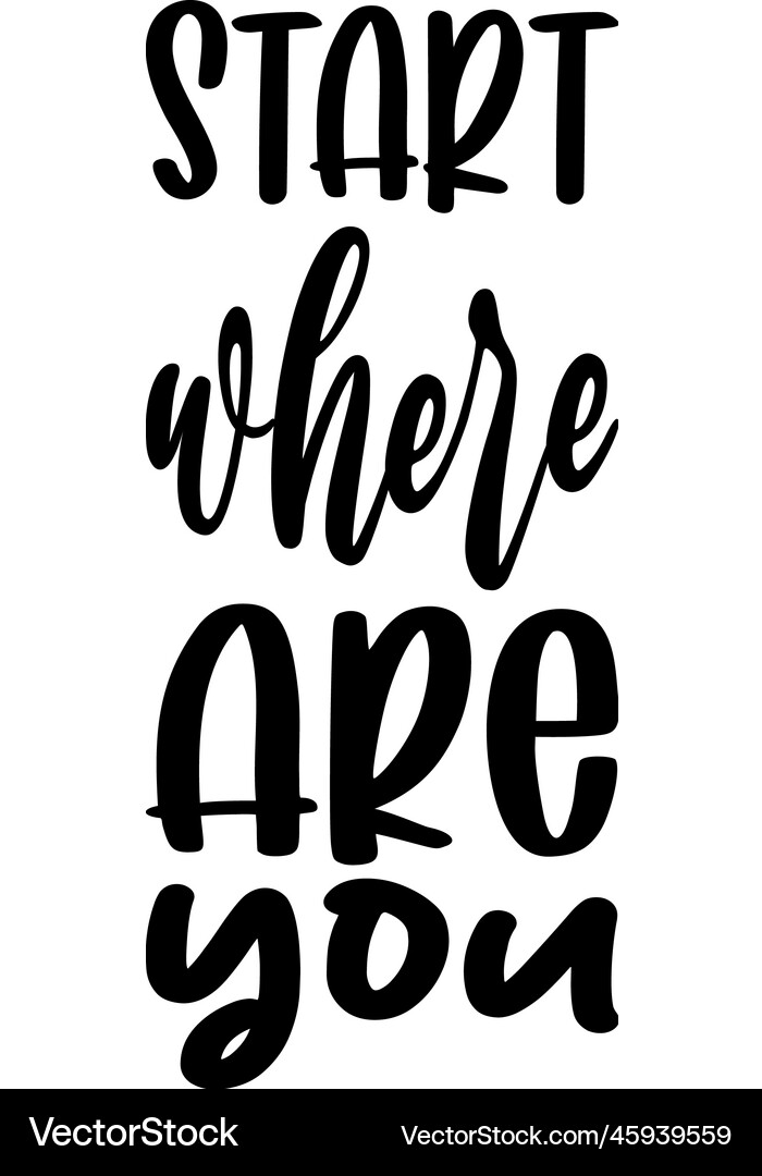 Start where are you black letter quote Royalty Free Vector