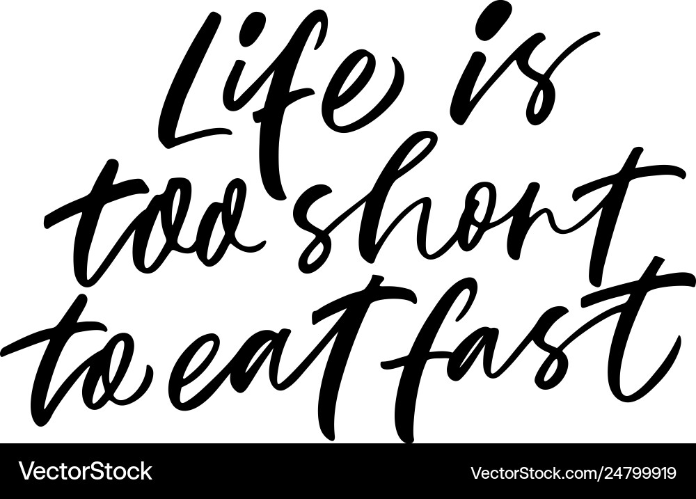 Life is to short eat fast phrase Royalty Free Vector Image