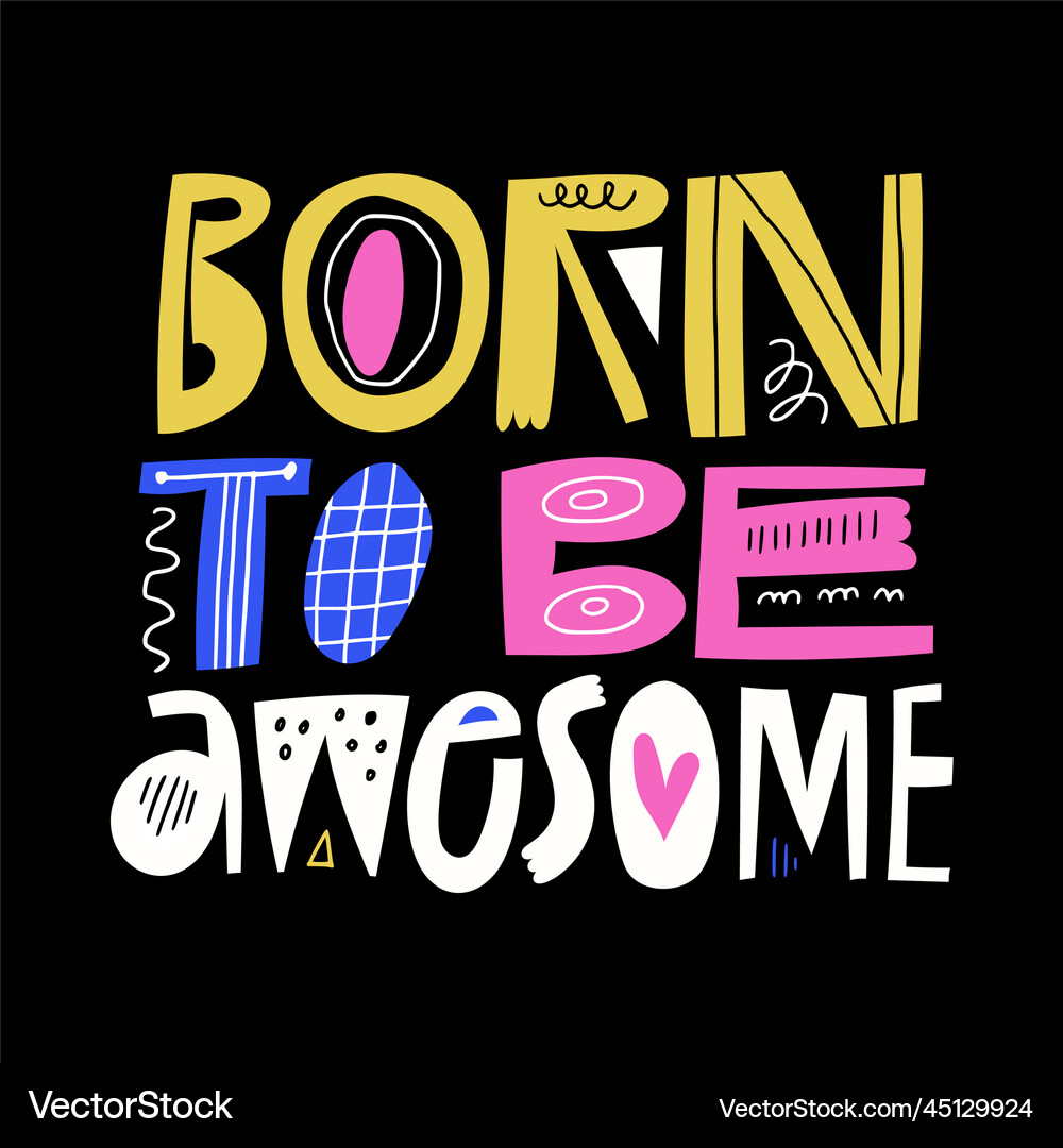 Born to be awesome hand drawn lettering Royalty Free Vector