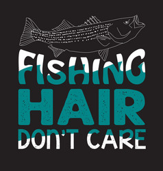 Fishing quote and saying good for design Vector Image