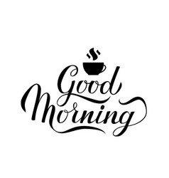 Good morning calligraphy lettering hand written Vector Image