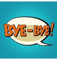 Goodbye bye comic bubble text Royalty Free Vector Image