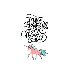 Make your own magic - hand lettering inscription Vector Image