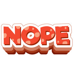 Nope font design in cartoon style isolated Vector Image