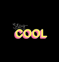 Stay cool typography slogan for printing Vector Image