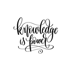 Knowledge is power - hand lettering inscription Vector Image