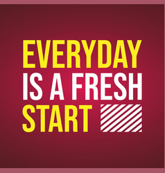 Everyday is a fresh start motivational poster Vector Image