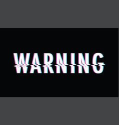 Warning glitch text Royalty Free Vector Image - VectorStock