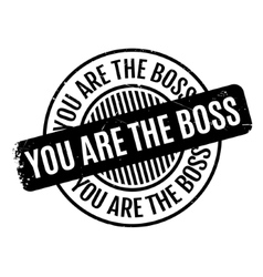 You Are The Boss rubber stamp Royalty Free Vector Image