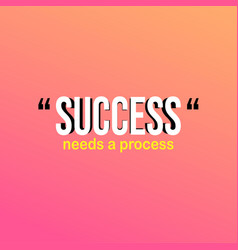 Success needs a process successful quote Vector Image