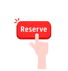 Hand push on red reserve button Royalty Free Vector Image
