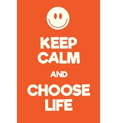 Keep Calm and choose life poster Royalty Free Vector Image