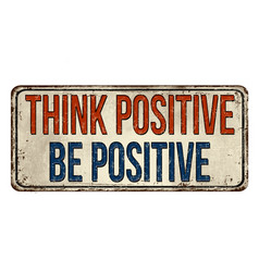 Think positive be positive vintage rusty metal Vector Image