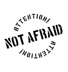 Not afraid rubber stamp Royalty Free Vector Image
