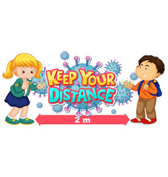 Keep your distance font design with two kids Vector Image