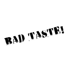 Bad taste rubber stamp Royalty Free Vector Image