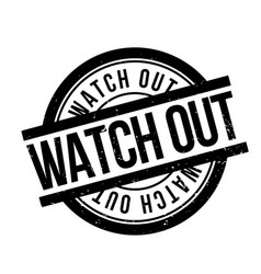 Watch out rubber stamp Royalty Free Vector Image