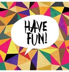 Have fun triangles Royalty Free Vector Image - VectorStock